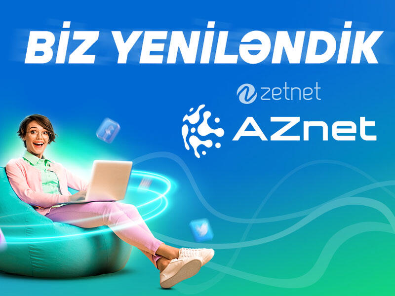 Zetnet internet provayderi bu gündən “AZnet” adı ilə fəaliyyət ...