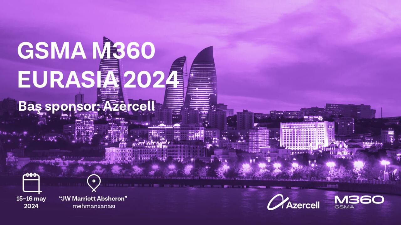 Azercell “GSMA M360 EURASIA” tədbirinə ev sahibliyi edəcək